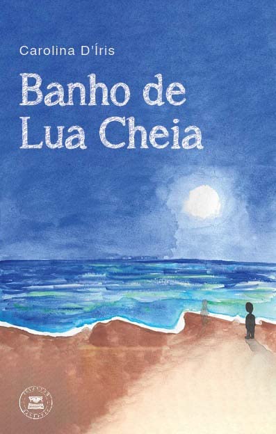 Banho de Lua Cheia - eBook, Resumo, Ler Online e PDF - por Carolina D'Íris