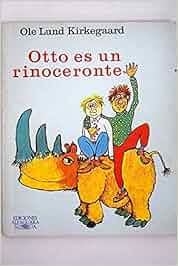 Otto es un rinoceronte: Amazon.es: Ole Lund Kirkegaard: Libros
