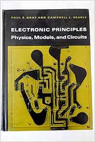 Electronic Principles: Physics, Models and Circuits: Gray, Paul E ...