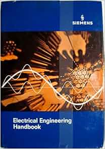Siemens Electrical Engineering Handbook: Siemens Engineering Staff ...