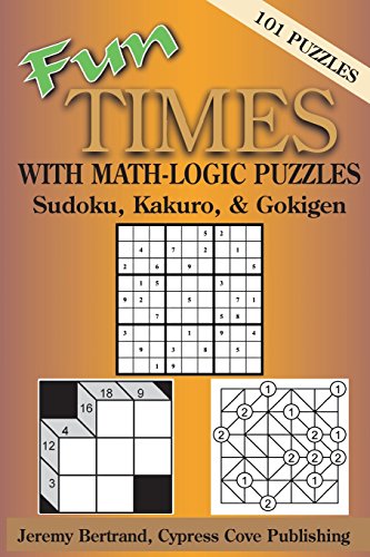 Fun Times With Math-Logic Puzzles: Sudoku, Kakuro, & Gokigen (Volume 2 ...