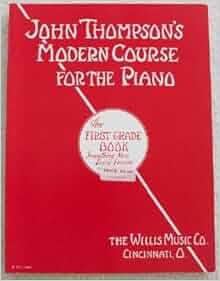 John Thompson's Modern Course for the Piano (The First Grade Book ...