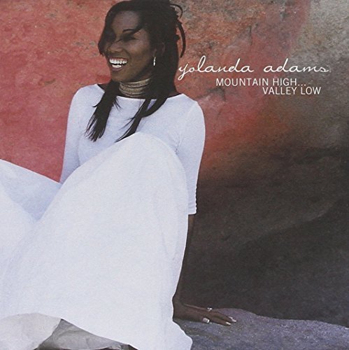 - Mountain High...Valley Low by YOLANDA ADAMS (1999-05-03) - Amazon.com Music