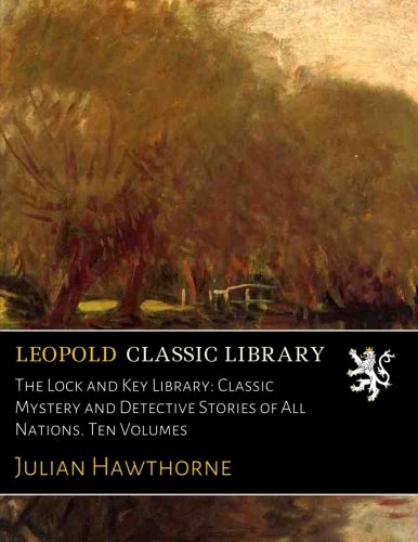 The Lock and Key Library: Classic Mystery and Detective Stories of All ...