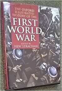 The Oxford Illustrated History of the First World War: Hew Strachan ...