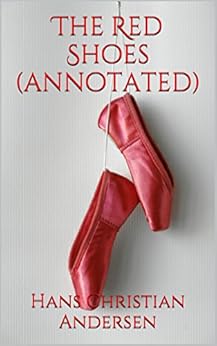 Amazon.com: The Red Shoes (annotated) (Hans Christian Andersen) eBook ...