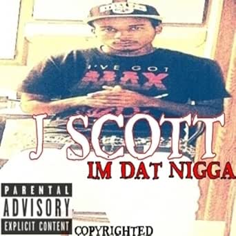 Im Dat Nigga - Single [Explicit] de J Scott en Amazon Music - Amazon.es
