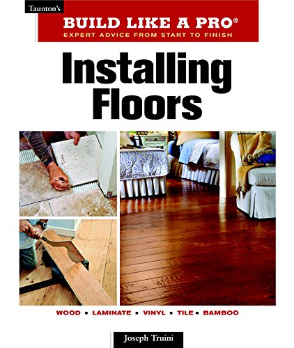 Installing Floors: Truini, Joseph: 9781600851124: Books - Amazon.ca