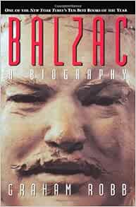 Amazon.com: Balzac: A Biography: 9780393313871: Graham Robb: Books