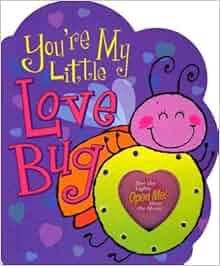 You're My Little Love Bug [YOURE MY LITTLE LOVE BUG-B]: Amazon.com: Books