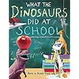 What the Dinosaurs Did at School (What the Dinosaurs Did, 2): Tuma ...