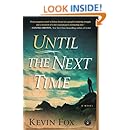 Until the Next Time: Kevin Fox: 9781565129931: Amazon.com: Books