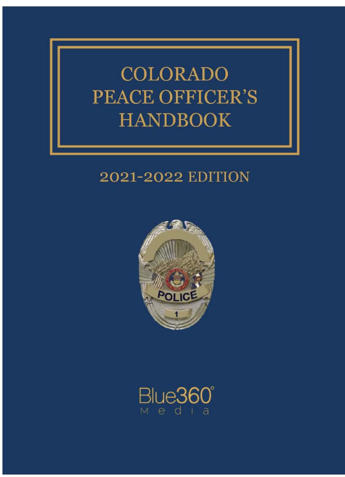 Colorado Peace Officer's Handbook with Search & Seizure Survival Guide ...