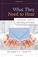 What They Need to Hear: Sharing Christ with Family and Friends: Klemet ...