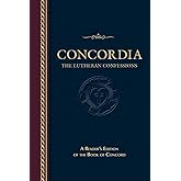 Concordia: The Lutheran Confessions - A Reader's Edition of the Book of ...
