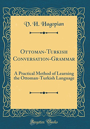 Ottoman-Turkish Conversation-Grammar: A Practical Method of Learning ...