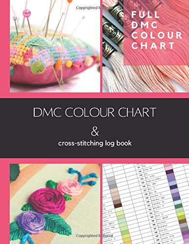 DMC Colour Chart & Colour Chart & cross-stitching log book: Full DMC ...