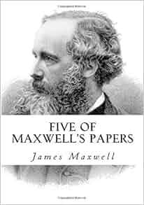 Five of Maxwell's Papers: James Clerk Maxwell: 9781534820210: Amazon ...