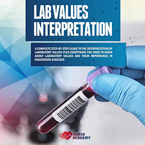 Lab Values Interpretation: A Complete Step-by-Step Guide to the ...