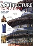 Architecture: The World's Greatest Buildings Explored and Explained ...