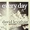 Every Day: Amazon.co.uk: David Levithan: 9780307931887: Books
