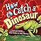 Amazon.com: How to Catch a Dinosaur: 0760789275791: Wallace, Adam ...