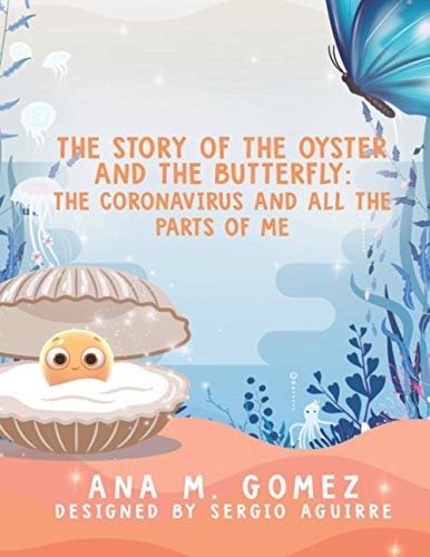 THE STORY OF THE OYSTER AND THE BUTTERFLY: THE CORONAVIRUS AND ALL THE ...
