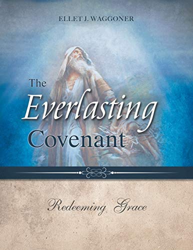 The Everlasting Covenant: Redeeming Grace: Waggoner, Ellet J ...