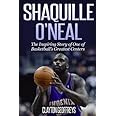 Shaquille O'Neal: The Inspiring Story of One of Basketball's Greatest ...