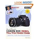 David Busch's Canon EOS Rebel T6s/T6i/760D/750D Guide to Digital SLR Photography (The David ...