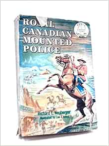 Royal Canadian Mounted Police (World Landmark Books): Neuberger ...
