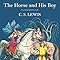 The Horse and His Boy (The Chronicles of Narnia, Book 3): C. S. Lewis ...