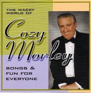 Cozy Morley - The Wacky World of Cozy Morley - Songs & Fun For Everyone ...