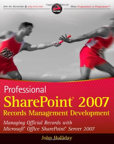 Professional SharePoint 2007 Records Management Development: Managing Official Records with ...