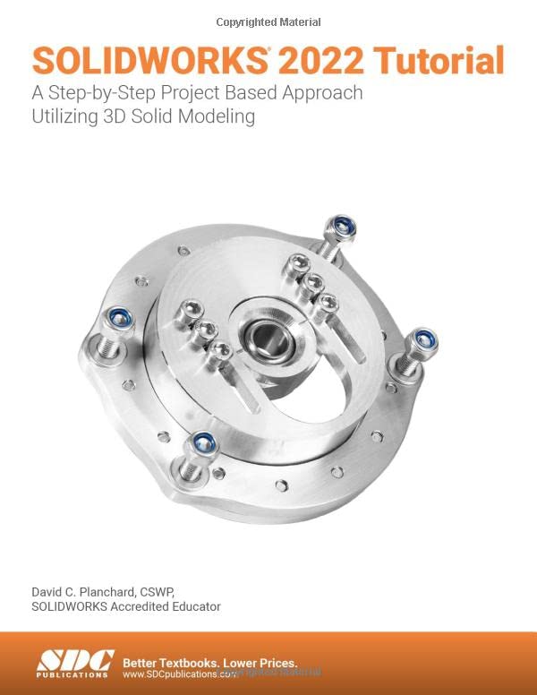 SOLIDWORKS 2022 Tutorial: A Step-by-Step Project Based Approach Utilizing 3D Modeling: Planchard ...
