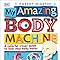 My Amazing Body Machine: A Colorful Visual Guide to How Your Body Works ...
