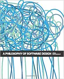 A Philosophy of Software Design: 9781732102200: Computer Science Books ...
