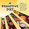 A Primitive Diet: A Book of Recipes free from Wheat/Gluten, Dairy ...