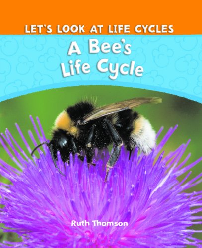 A Bee's Life Cycle (Let's Look at Life Cycles): Thomson, Ruth, Brooker ...
