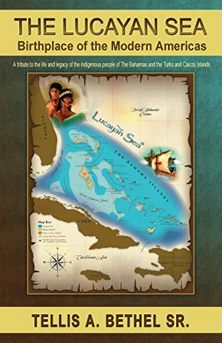 The Lucayan Sea: Birthplace of the Modern Americas - A tribute to the ...
