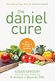 The Daniel Cure: The Daniel Fast Way to Vibrant Health: Gregory, Susan, Bloomer, Richard J ...
