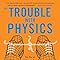 The Trouble With Physics: The Rise of String Theory, The Fall of a ...
