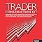 Trader Construction Kit: Fundamental & Technical Analysis, Risk ...