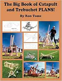 The Big Book of Catapult and Trebuchet Plans!: Amazon.ca: Toms, Ron L ...