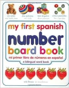 My First Spanish Number Board Book/Mi Primer Libro de Numeros en ...