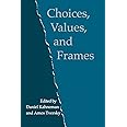 Amazon.com: Choices, Values, and Frames: 9780521627498: Kahneman, Daniel, Tversky, Amos: Books