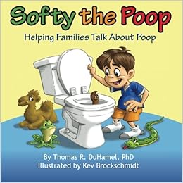 Softy the Poop: Helping Families Talk About Poop: Thomas R DuHamel PhD ...