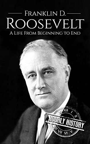 Amazon.com: Franklin D. Roosevelt: A Life From Beginning to End ...