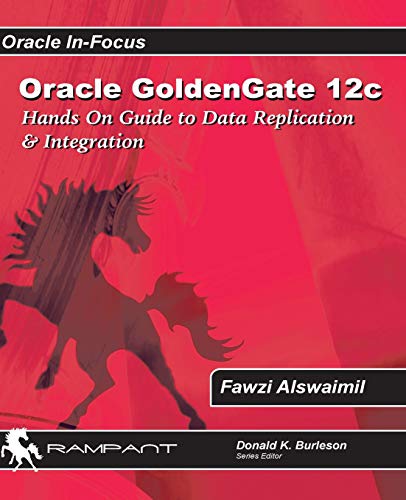 Oracle GoldenGate 12c: A Hands-on Guide to Data Replication ...