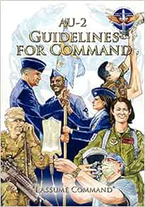 AU-2 Guidelines for Command: A Handbook on the Leadership of Airmen for ...